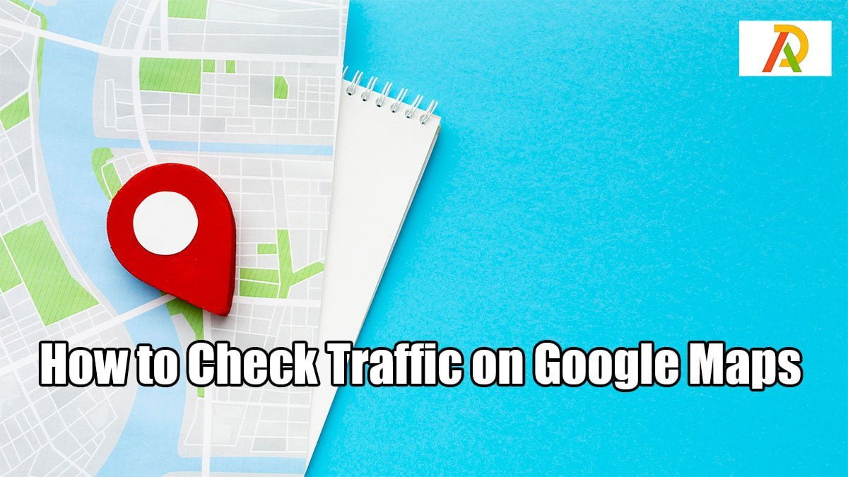 How To Check Traffic On Google Maps Adrosi