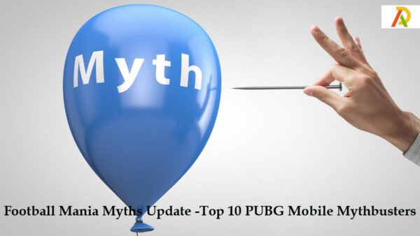 Football Mania Myths Update -Top 10 PUBG Mobile Mythbusters - Adrosi