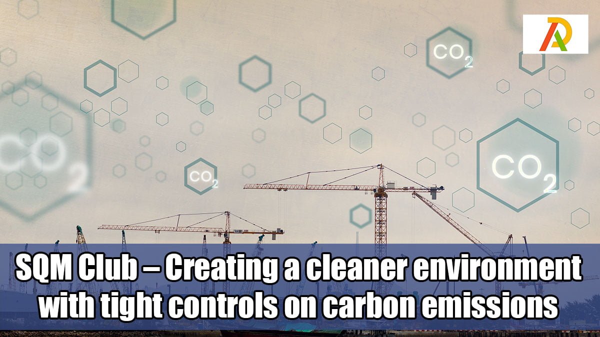 SQM Club – Creating a cleaner environment with tight controls on carbon ...