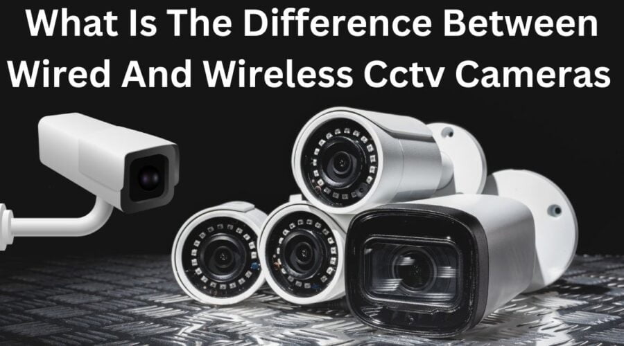 What is the Difference Between Wired and Wireless CCTV Cameras - Adrosi