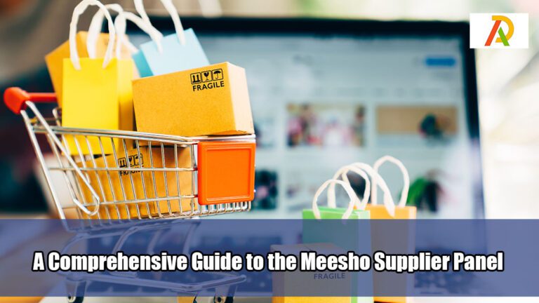 A Comprehensive Guide to the Meesho Supplier Panel - Adrosi