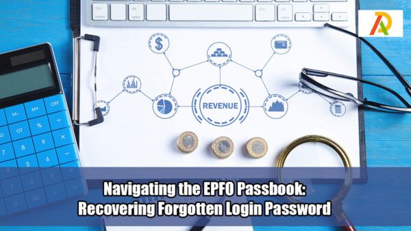 Navigating the EPFO Passbook: Recovering Forgotten Login Password - Adrosi