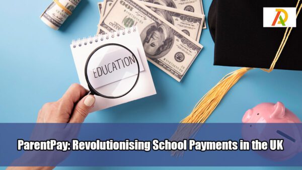 ParentPay: Revolutionising School Payments in the UK