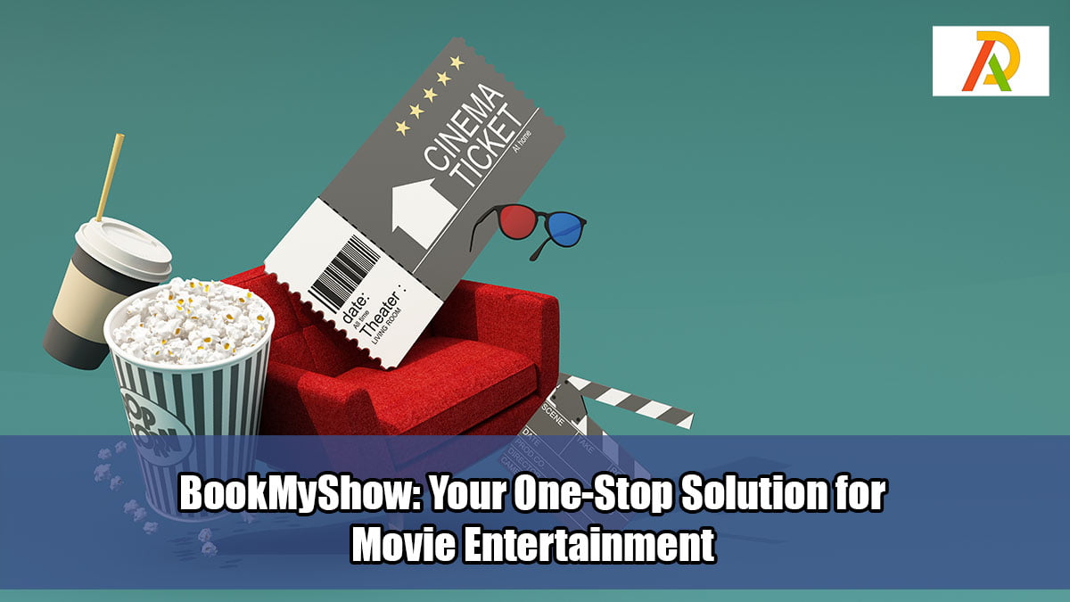 Book My Show: Your One-Stop Solution for Movie Entertainment