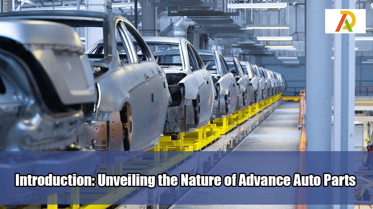 Introduction: Unveiling the Nature of Advance Auto Parts - Adrosi