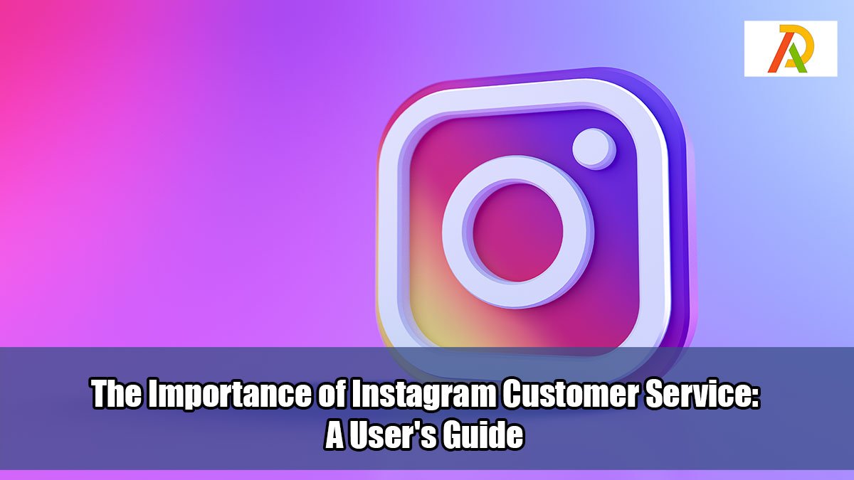 The Importance of Instagram Customer Service: A User's Guide - Adrosi