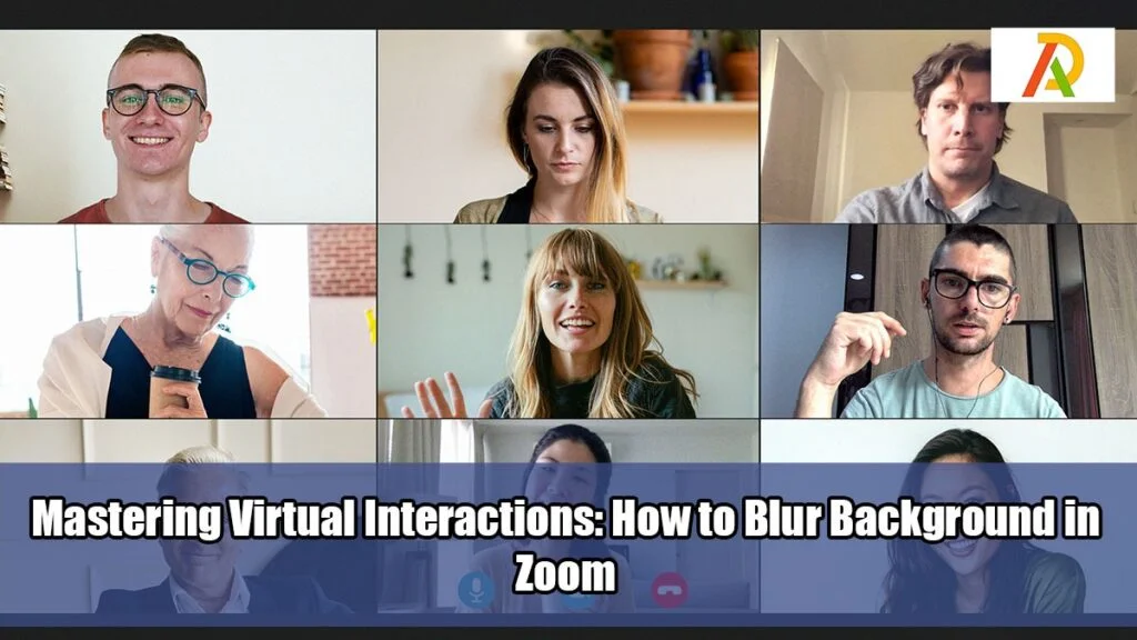 Mastering Virtual Interactions: How to Blur Background in Zoom - Adrosi
