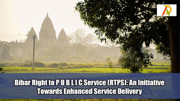 RTPS: Bihar's Bold Step to Boost Public Service Delivery! - Adrosi