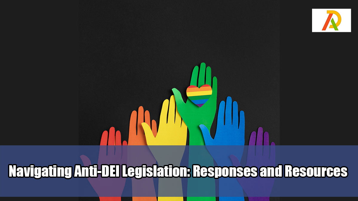 Navigating Anti-DEI Legislation: Responses and Resources - Adrosi
