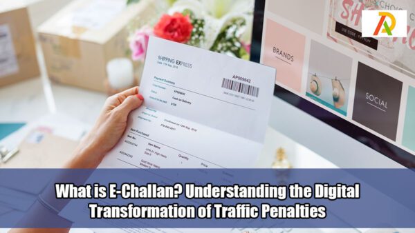 What is E-Challan? Understanding the Digital Transformation of Traffic ...