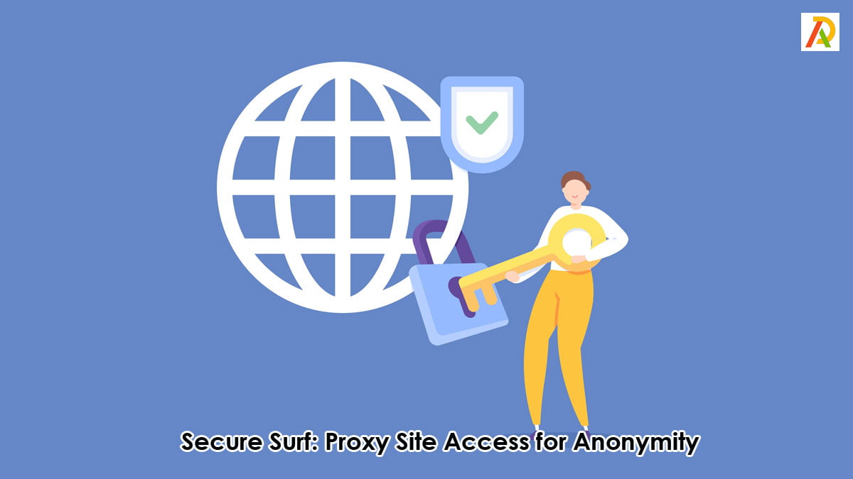 Secure Surf: Proxy Site Access for Anonymity - Adrosi