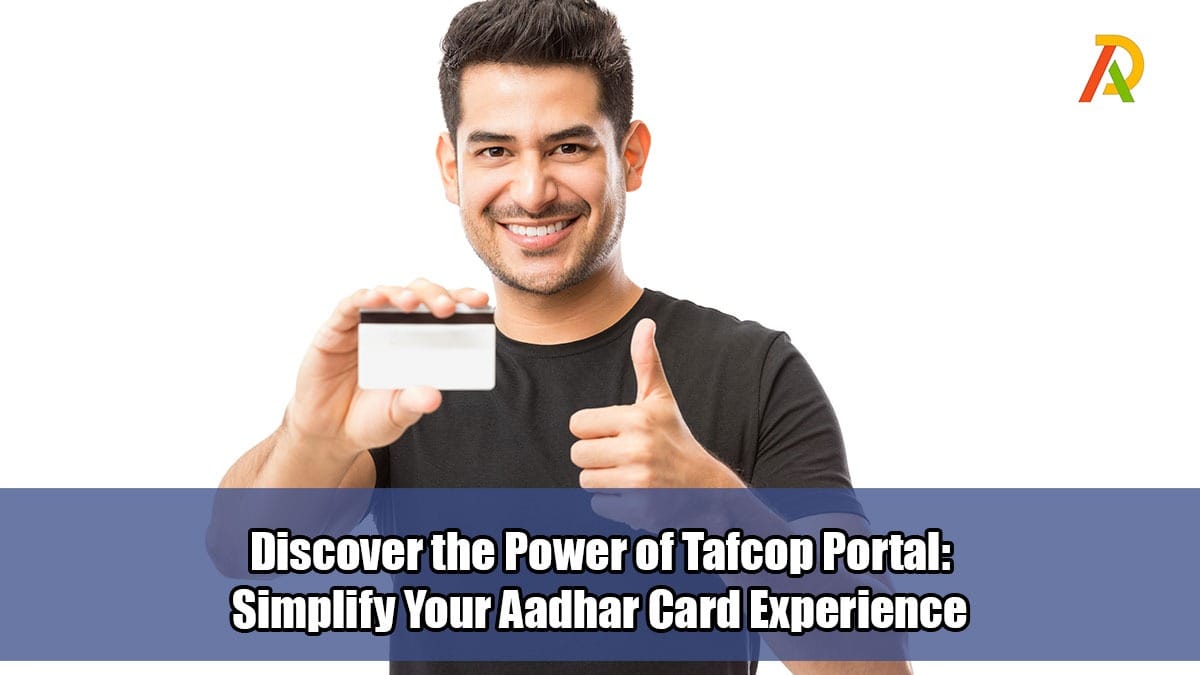 Discover the Power of Tafcop Portal for Aadhar Card