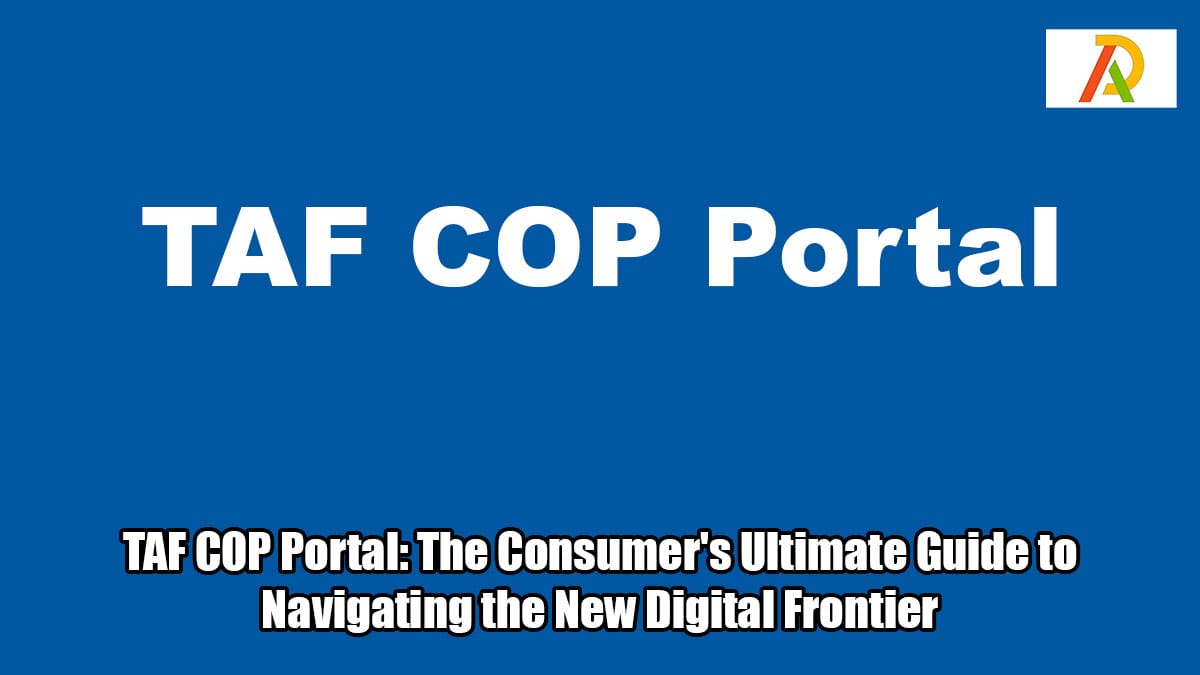 TAF COP Portal: The Consumer's Ultimate Guide to Navigating the New ...