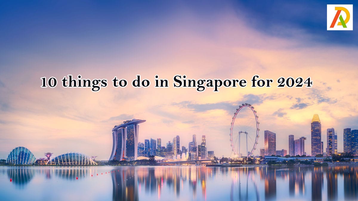 10 things to do in Singapore for 2024 - Adrosi