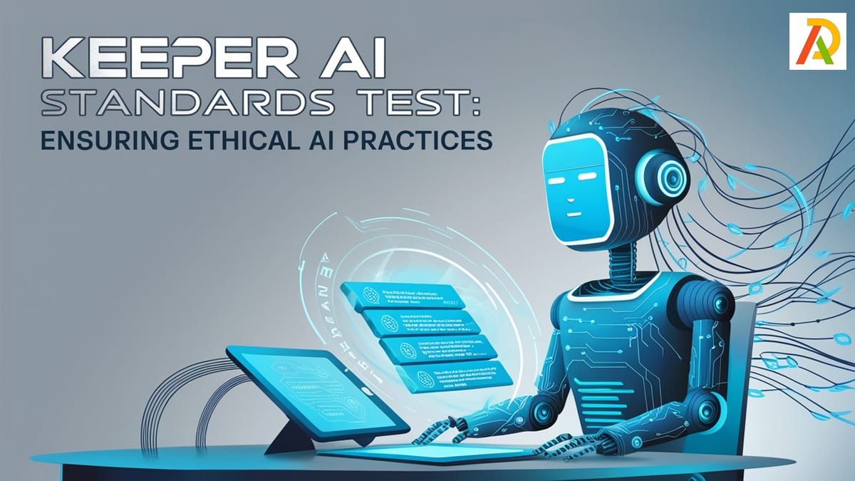 Keeper AI Standards Test: Ensuring Ethical AI Practices
