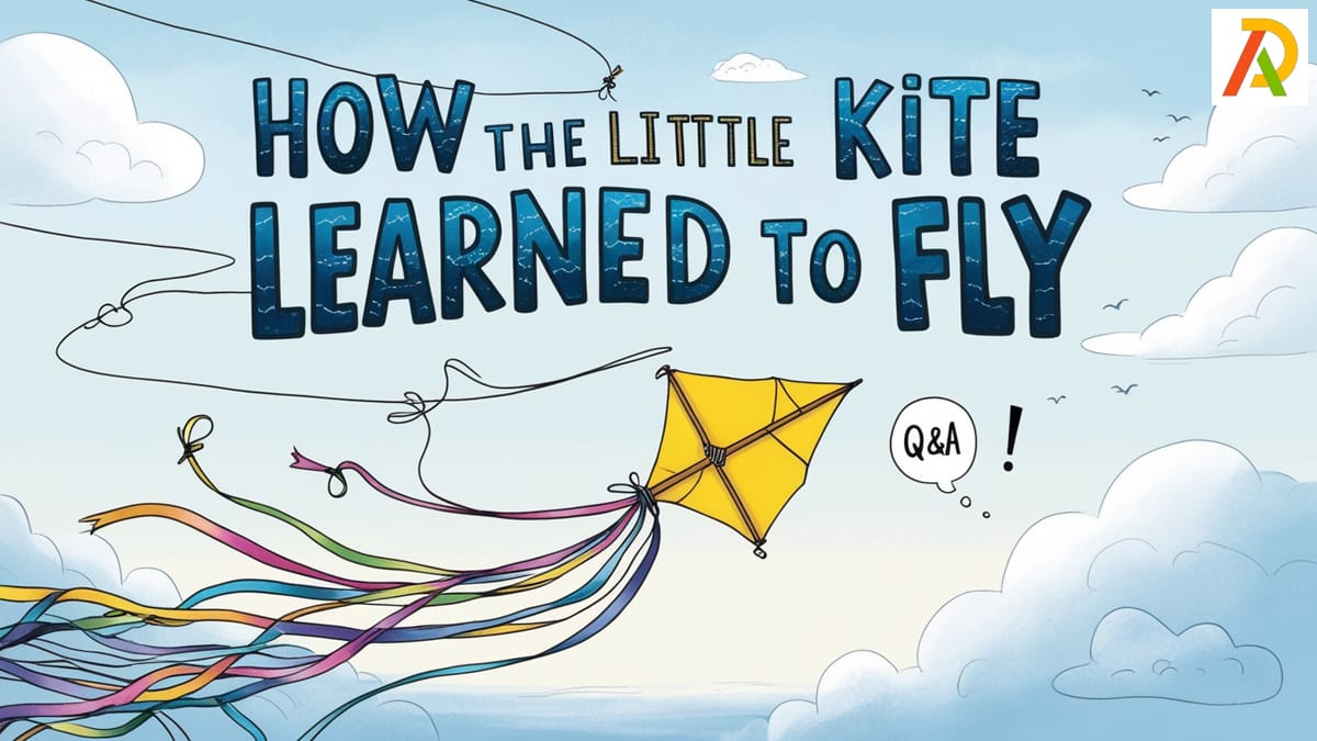 How the Little Kite Learned to Fly questions and answers
